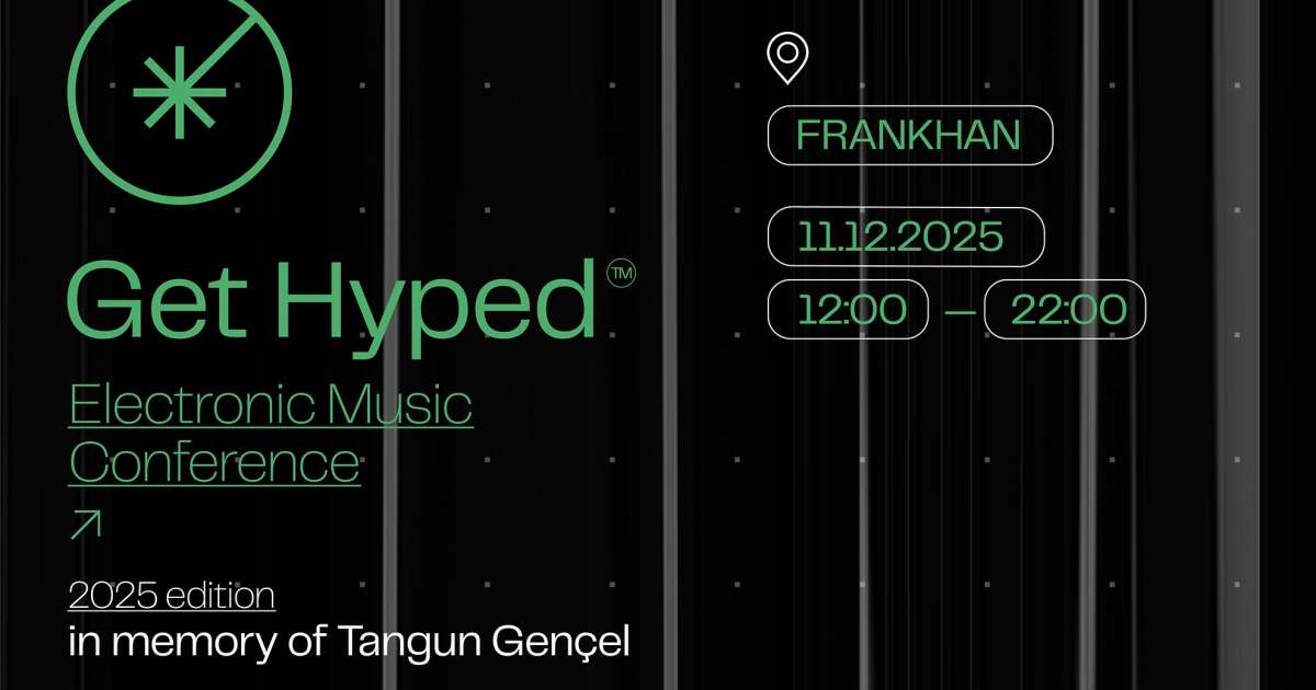 Get Hyped elektronik müzik konferansı 11 Aralık’ta İstanbul Frankhan’da ...